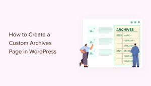 How to Create a Custom Archives Page in WordPress