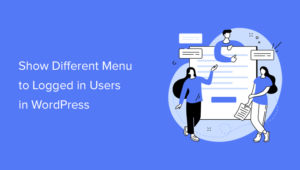 How to Show Different Menus to Logged in Users in WordPress
