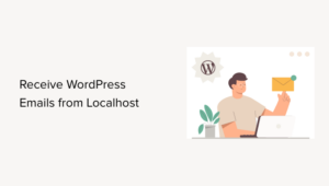How to Receive WordPress Emails from Localhost with SMTP