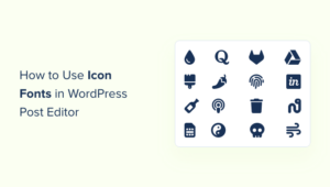 How to Use Icon Fonts in WordPress Post Editor (No Code)