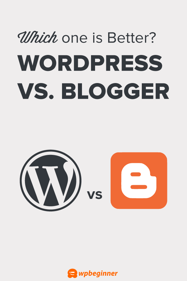 WordPress vs. Blogger - Which one is Better? (Pros and Cons)