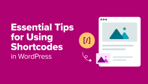 7 Essential Tips for Using Shortcodes in WordPress