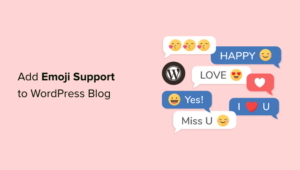 How to Easily Add Emojis in Your WordPress Blog (Easy Way)
