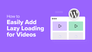 How to Easily Add Lazy Loading for Videos in WordPress