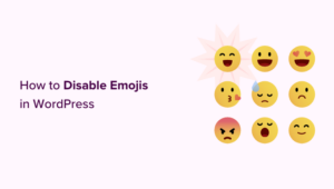 How to Disable Emojis in WordPress (Speed Up Your Site)