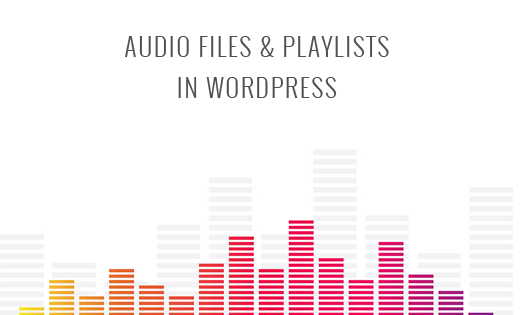 How to Add Audio Files and Create Playlists in WordPress