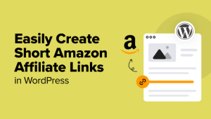 How to Easily Create Short Amazon Affiliate Links in WordPress