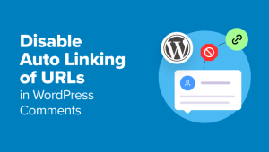 How to Disable Auto Linking of URLs in WordPress Comments