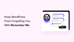 How to Keep WordPress From Forgetting You With Remember Me