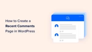 How to Create a Recent Comments Page in WordPress (2 Ways)