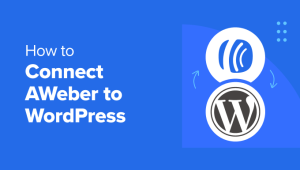 Ultimate Guide on How to Connect AWeber to WordPress