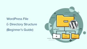Beginner's Guide to WordPress File and Directory Structure