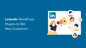 9 Best WordPress LinkedIn Plugins to Win New Customers