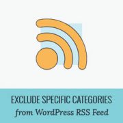 How to Exclude Specific Categories from WordPress RSS Feed