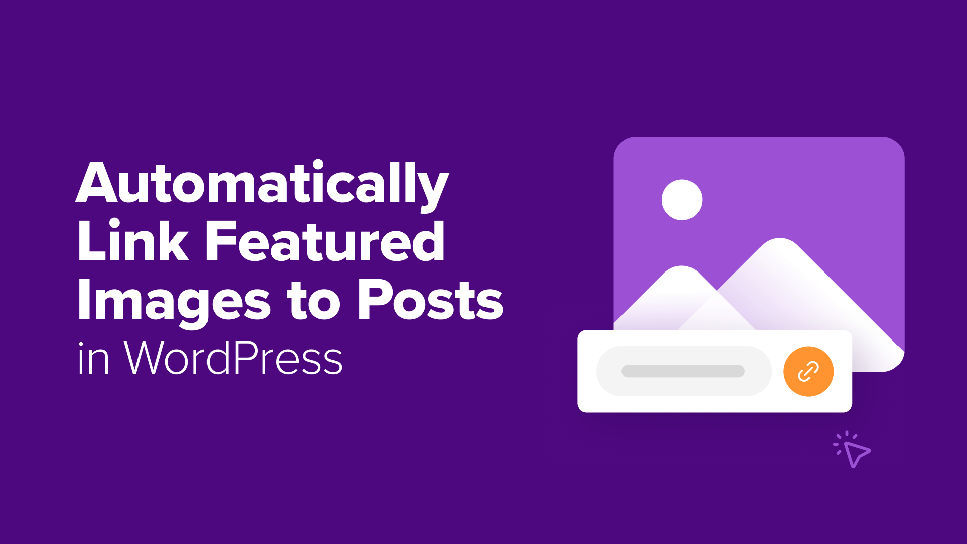 How to Automatically Link Featured Images to Posts in WordPress