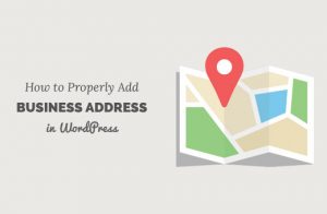 How to Properly Add Your Business Address in WordPress