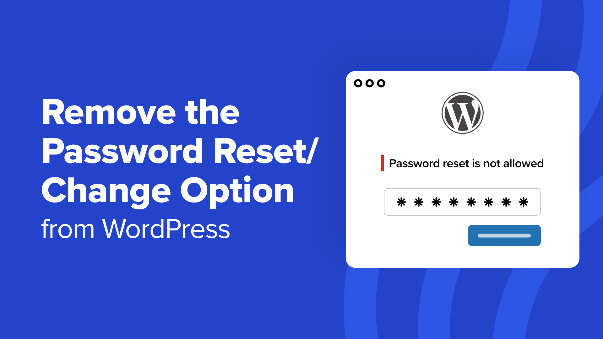 How to Remove the Password Reset / Change Option From WordPress