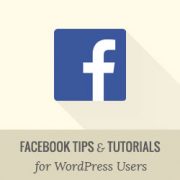 10 Best Facebook Tips and Tutorials for WordPress Users