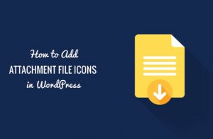 How to Add Attachment File Type Icons in WordPress