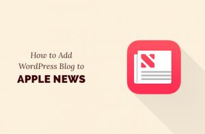 How to Add Your WordPress Blog to Apple News