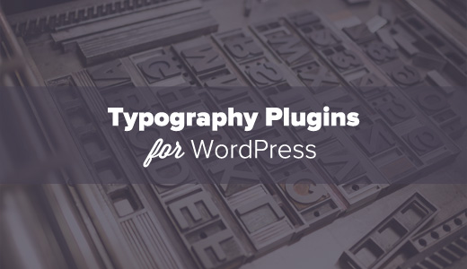 16 Best WordPress Typography Plugins to Improve Your Design