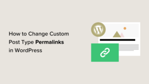 How to Change Custom Post Type Permalinks in WordPress