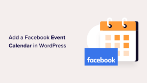 How to Add a Facebook Event Calendar in WordPress (Easy Way)