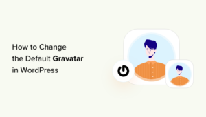 How to Change the Default Gravatar on WordPress (Easy Guide)
