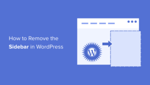 How to Remove the Sidebar in WordPress (6 Easy Methods)