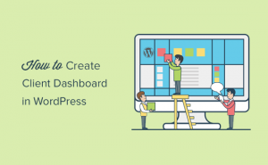 How to Create a Client Dashboard in WordPress (Step by Step)
