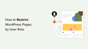 How to Restrict WordPress Pages by User Role (3 Easy Ways)