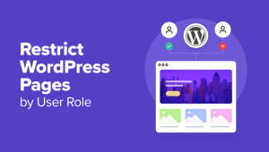 How to Restrict WordPress Pages by User Role (3 Easy Ways)