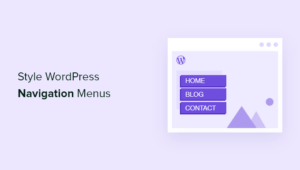 How to Style WordPress Navigation Menus (Updated)