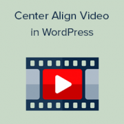 Beginner's Guide: How to Center Align a Video in WordPress