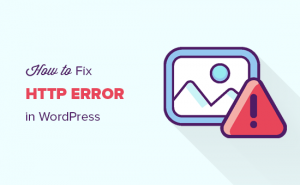 How to Fix the HTTP Image Upload Error in WordPress (9 Ways)