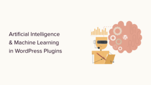 10 WordPress Plugins Using Artificial Intelligence & Machine Learning