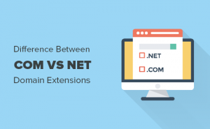 Com vs Net - What's the Difference Between Domain Extensions