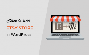 How to Add Your Etsy Store in WordPress (Easy & Simple)