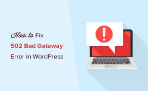 How to Fix the 502 Bad Gateway Error in WordPress