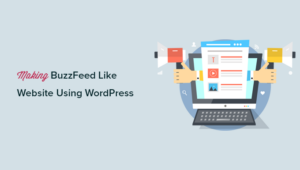 How to Create a BuzzFeed Like Website Using WordPress