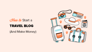 How to Start a Travel Blog (to Make Money on the Side) in 2024