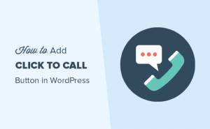 How to Add a Click-to-Call Button in WordPress (Step by Step)