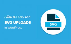 How to Add SVG Image Files inWordPress (3 Simple Solutions)