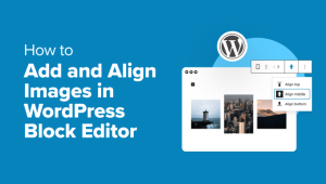 How to Add and Align Images in WordPress Block Editor (Gutenberg)