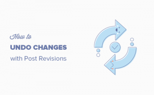 How to Undo Changes in WordPress with Post Revisions
