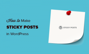 How to Make Sticky Posts in WordPress (Quick and Easy)