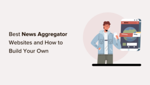 9 Best News Aggregator Websites (+ How to Build Your Own)