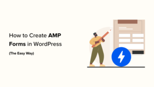 How to Create AMP Forms in WordPress (The Easy Way)