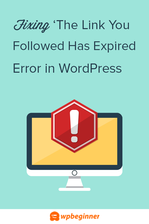 How To Fix "The Link You Followed Has Expired" Error in WordPress