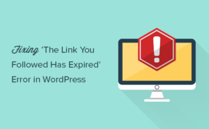 How to Fix "The Link You Followed Has Expired" Error in WordPress